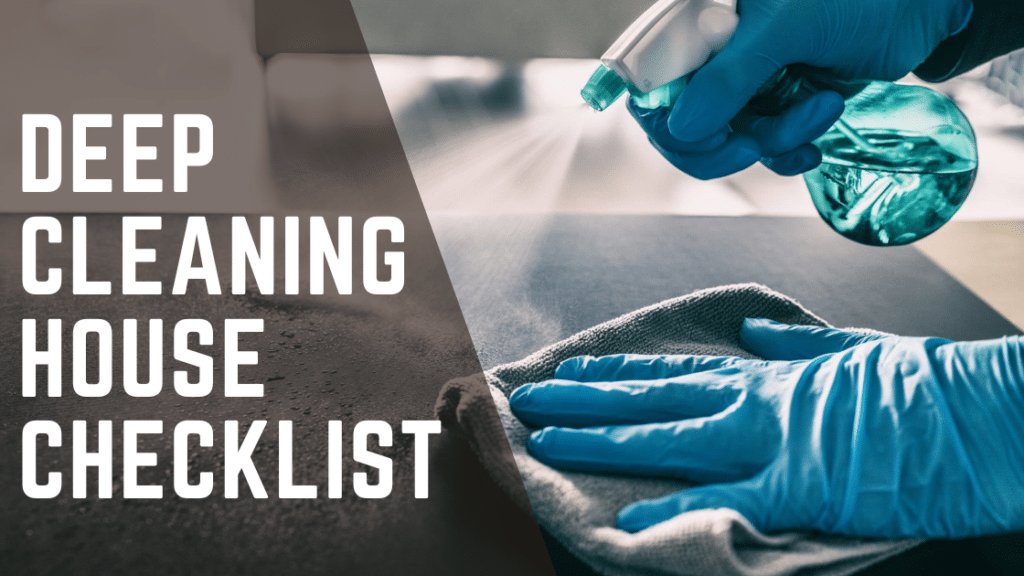 Deep Cleaning House Checklist of 2023 [Detailed List] - Cleaners Advisor